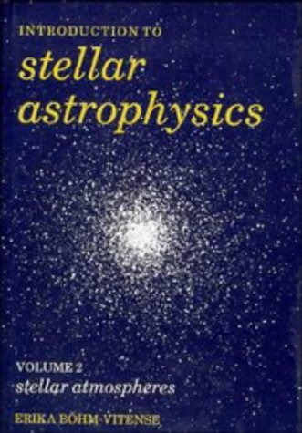Introduction to Stellar Astrophysics, Volume 2: Stellar Atmospheres: Böhm-Vitense, Erika ...
