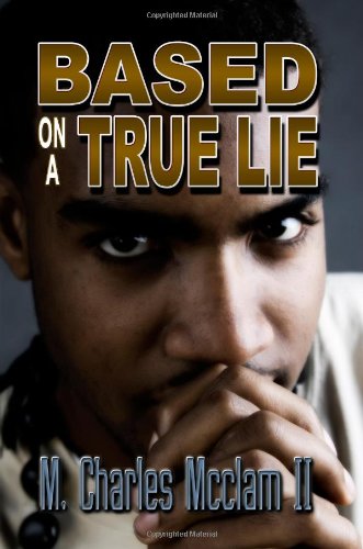 Based on a True Lie: McClam II, M. Charles: 9780985190941: Amazon.com ...