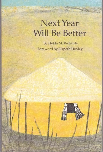 Next Year Will Be Better: Hylda M. Richards, Elspeth Huxley ...