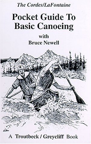 Pocket Guide to Basic Canoeing: Bruce Newell, Ron Cordes, Gary ...