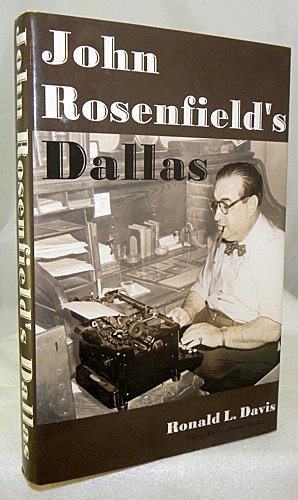 John Rosenfield's Dallas: How the Southwest's Leading Critic Shaped a ...
