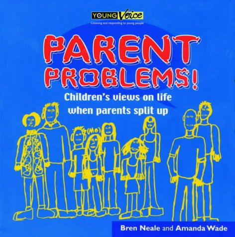 Parent Problems!: Children's Views on Life When Parents Split Up: Bren ...