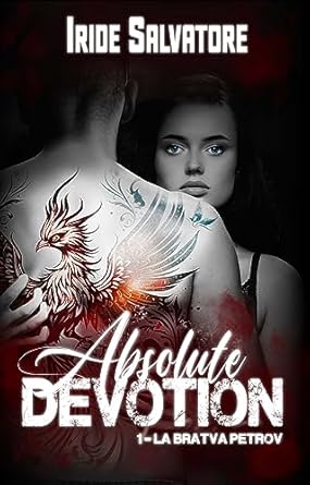 Absolute Devotion : La Bratva Petrov Tome 1 eBook : Salvatore, Iride: Amazon.fr: Boutique Kindle
