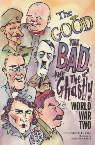 The Good, the Bad and the Ghastly: World War Two: World War Two (The ...