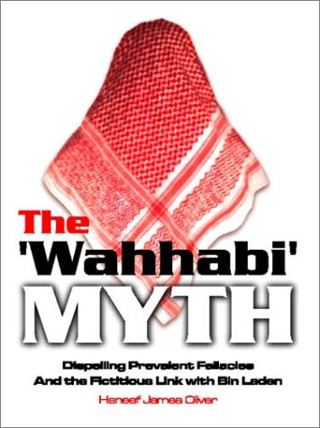 The 'Wahhabi' Myth: Dispelling Prevalent Fallacies and the Fictitious ...
