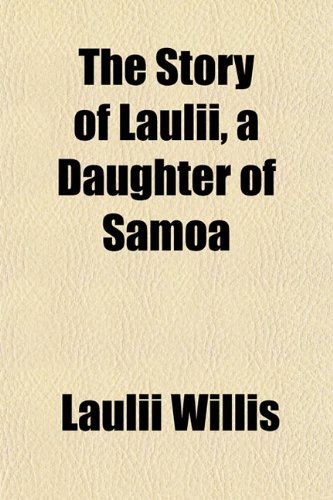 The Story of Laulii, a Daughter of Samoa : Willis, Laulii: Amazon.es ...