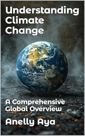 Understanding Climate Change : A Comprehensive Global Overview eBook ...