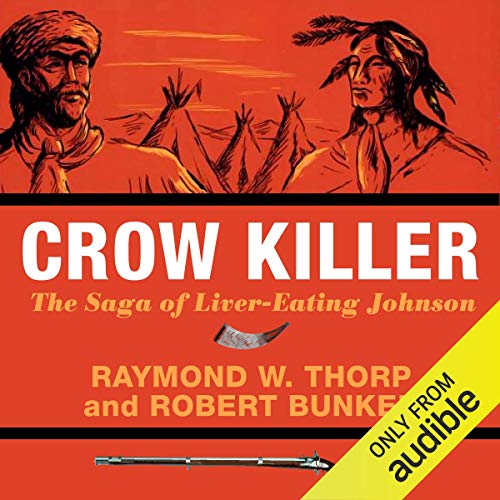 Amazon.com: Crow Killer: The Saga of Liver-Eating Johnson (Midland Book) (Audible Audio Edition ...