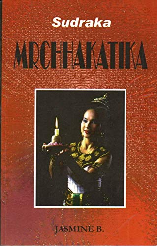 Sudraka MRCHHAKATIKA ( The little clay cart ): Jasmine b: 9788175813717 ...