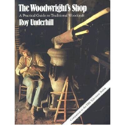 The Woodwright's Shop: Roy Underhill: Amazon.com: Books