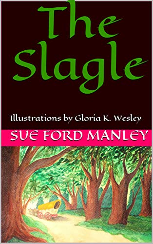 The Slagle: Illustrations by Gloria K. Wesley (English Edition) eBook ...