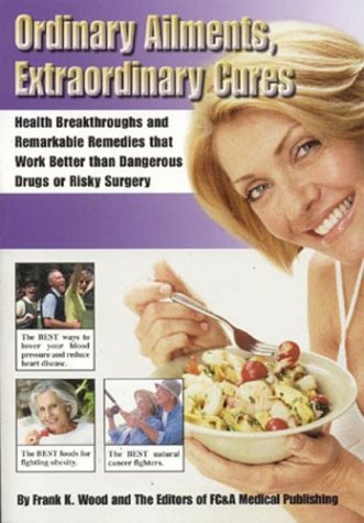 Ordinary Ailments, Extraordinary Cures: Wood, Frank K., Frank W. Cawood ...