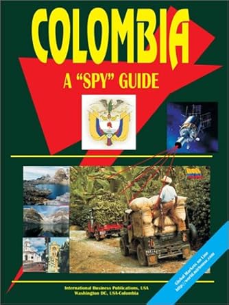 Colombia a Spy Guide: International Business Publications, USA ...
