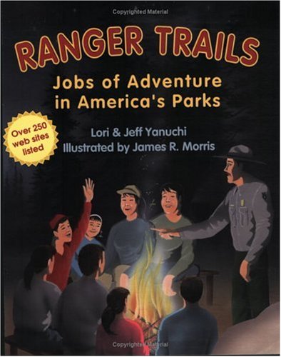 Ranger Trails: Jobs of Adventure in America's Parks: Lori Yanuchi, Jeff ...