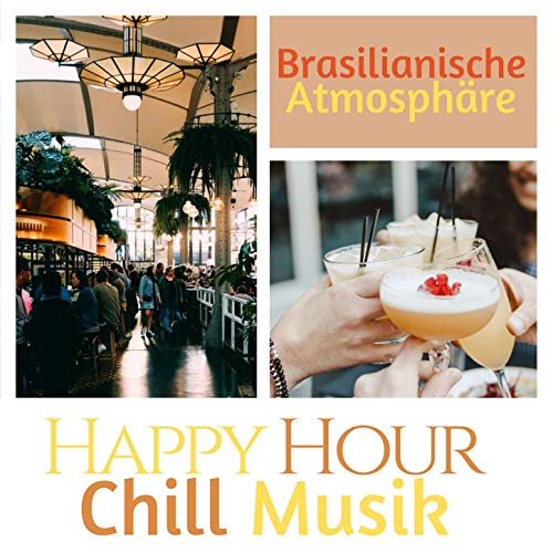 Brasilianische Atmosphäre: Happy Hour Chill Bossa Nova Musik by Latin ...