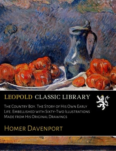 The Country Boy. The Story of His Own Early Life. Embellished with ...