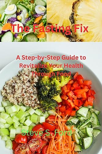 The Fasting Fix: The Fasting Fix: A Step-by-Step Guide to Revitalize ...