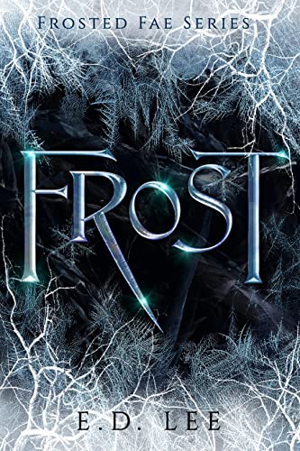 Amazon.com: FROST: Book 1 of The Frosted Fae Series eBook : Lee, Ella ...