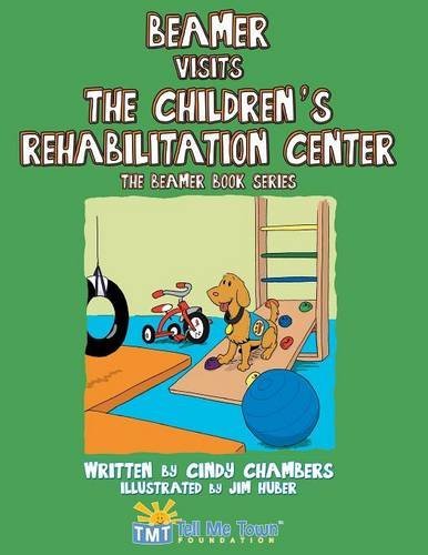 Beamer Visits the Children's Rehabilitation Center: The Beamer Book ...
