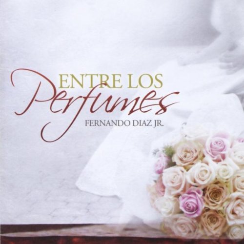 Play Entre Los Perfumes by Fernando Diaz Jr on Amazon Music