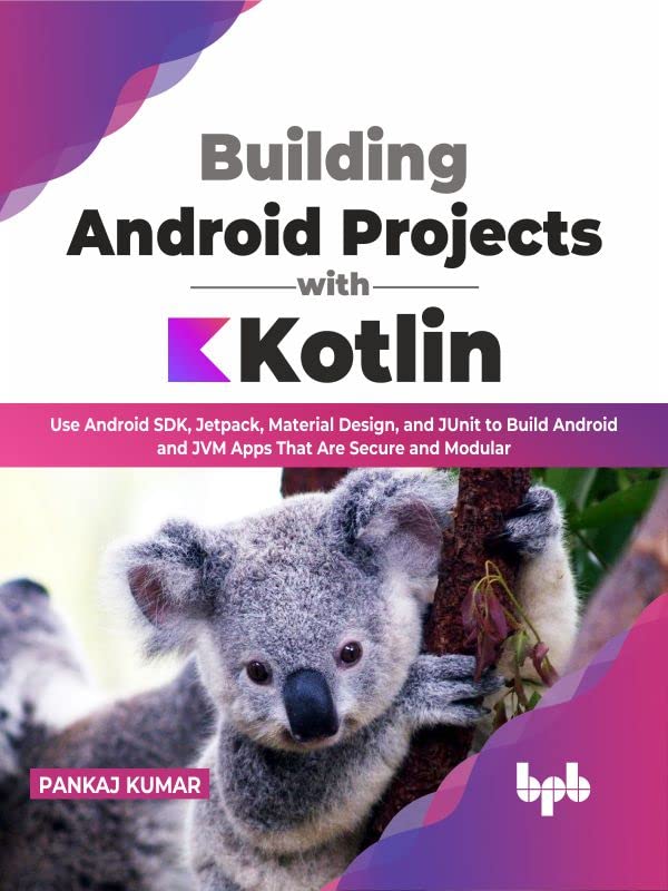 Amazon.com: Building Android Projects with Kotlin: Use Android SDK, Jetpack, Material Design ...