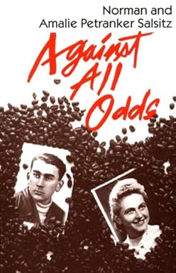 Against All Odds: A Tale of Two Survivors: Salsitz, Norman, Salsitz ...