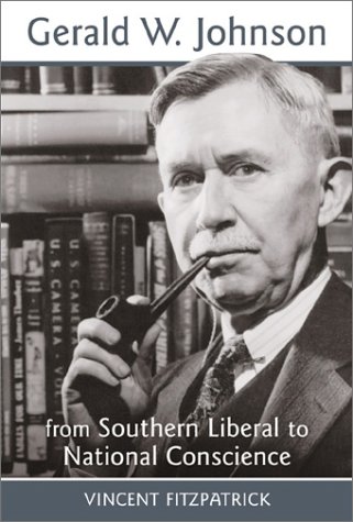 Gerald W. Johnson: From Southern Liberal to National Conscience ...