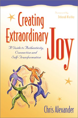 Creating Extraordinary Joy: A Guide to Authenticity, Connection, and ...