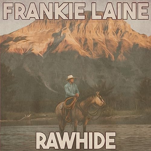 Amazon MusicでFRANKIE LAINEのRawhide (Remastered 2014)を再生する