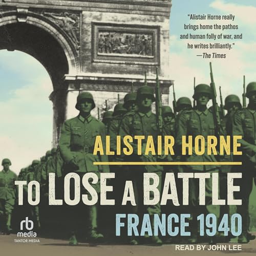 Amazon.com: To Lose a Battle: France 1940 (Audible Audio Edition ...