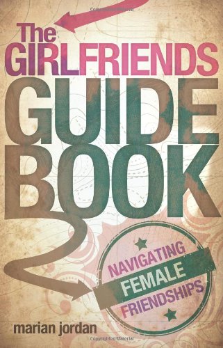The Girlfriends Guidebook: Navigating Female Friendships: Jordan ...
