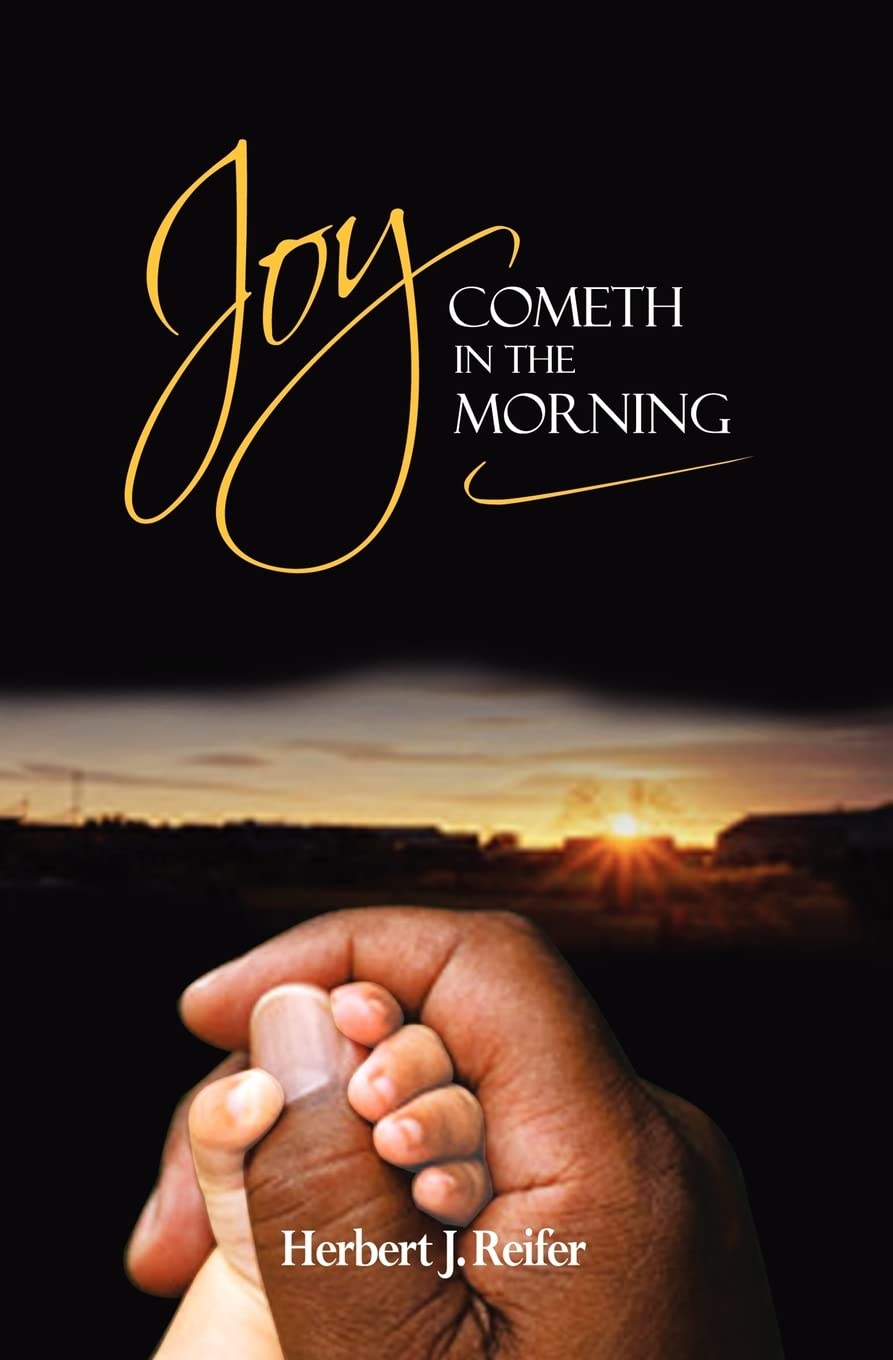 Joy Cometh in the Morning: Reifer, Herbert: 9781419648762: Amazon.com ...