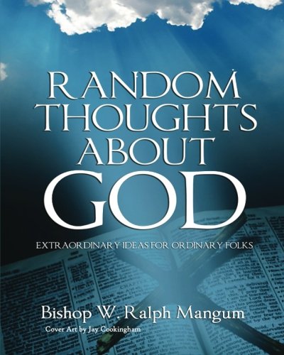Random Thoughts About God: Extraordinary Ideas for Ordinary Folks ...