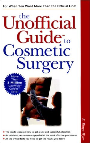 The Unofficial Guide to Cosmetic Surgery: Wyer, E. Bingo: 9780028625225 ...