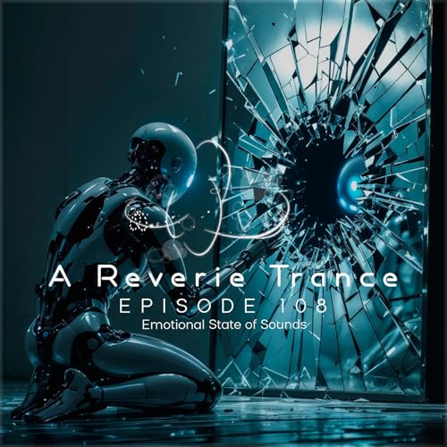Play A Reverie Trance Episode 108 (Emotional State of Sounds) by ...