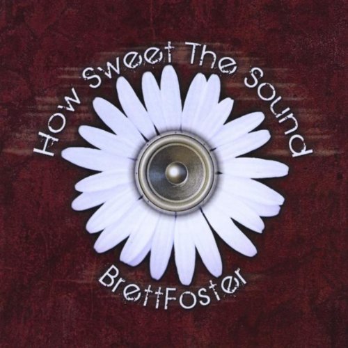 Play How Sweet the Sound by Brett Foster on Amazon Music