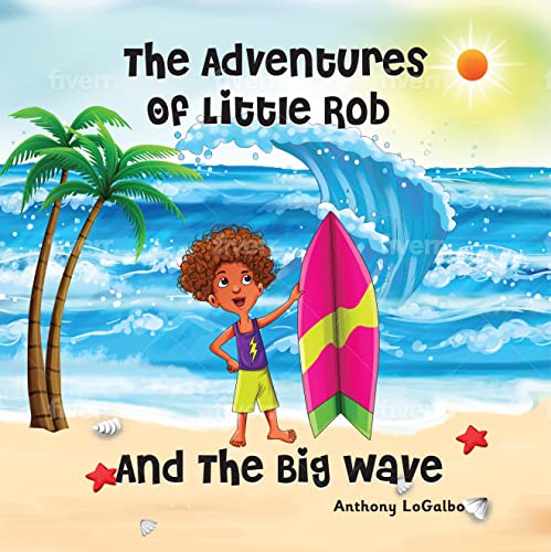 The Adventures of Little Rob and the Big Wave: A Surfing Children's ...