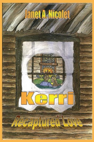 Kerri, Recaptured Love: Nicolet, Janet A.: 9781849610063: Amazon.com: Books
