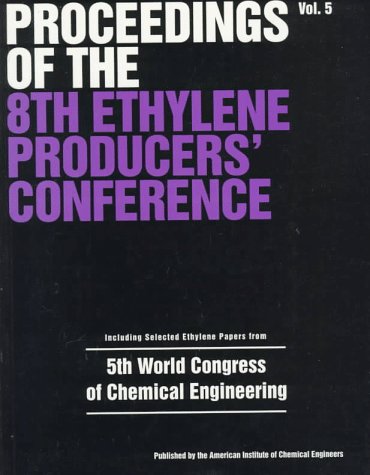 8th Ethylene Producers' Conference: Including Selected Ethylene Papers ...