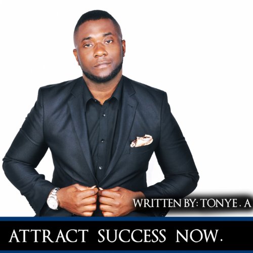Play Attract Success Now by Tonye. A on Amazon Music