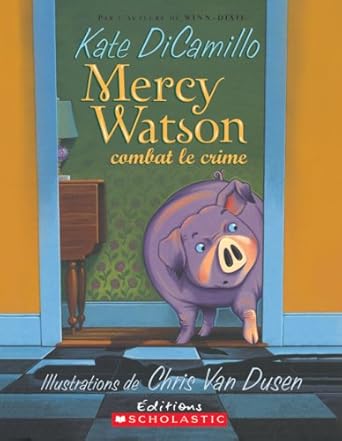 Mercy Watson combat le crime : DiCamillo, Kate, Van Dusen, Chris ...