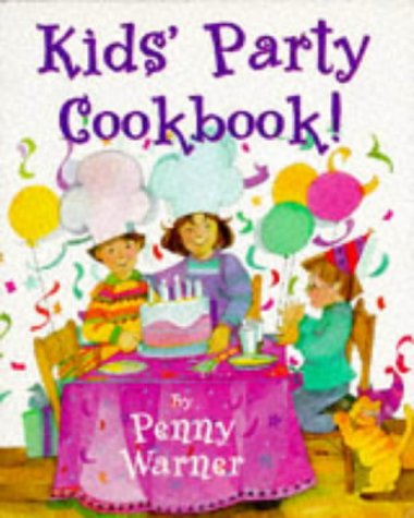 Kids' Party Cookbook!: Penny Warner: 9780881662542: Amazon.com: Books
