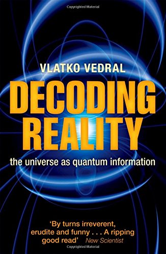 Decoding Reality: The Universe as Quantum Information: Vedral, Vlatko ...