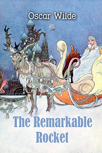 Amazon.com: The Remarkable Rocket (Tales by Oscar Wilde) eBook : Oscar ...