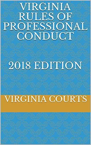 VIRGINIA RULES OF PROFESSIONAL CONDUCT 2018 EDITION - Kindle edition by ...