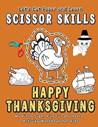Happy Thanksgiving: Let's Cut and Learn Scissor Skills - My First Super ...