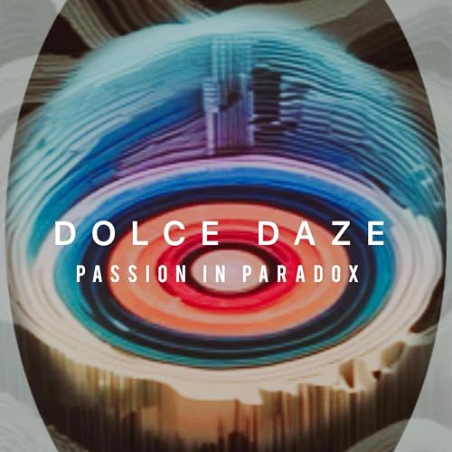 Dolce Daze (Passion in Paradox) by Dolce Daze on Prime Music