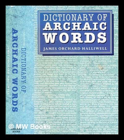 Dictionary of Archaic Words: Halliwell, James Orchard: 9781851702619 ...