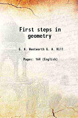First steps in geometry 1901: George Albert Wentworth: 9789333492454 ...