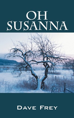 Oh Susanna: Frey, Dave: 9781432743673: Amazon.com: Books